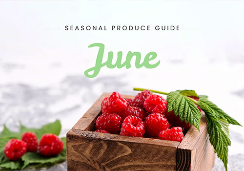 What's in Season? June Produce Guide | Dinemarket wholesale food ...
